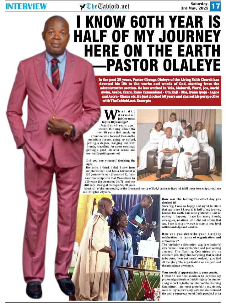 I know 60th year is half of my journey here on the earth-Pastor Olaleye